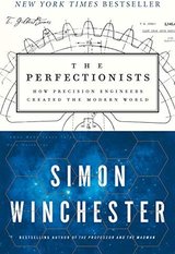 The Perfectionists: How Precision Engineers Created the Modern World ...